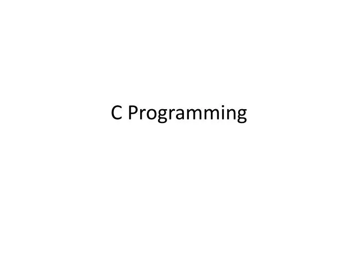 PPT - C Programming PowerPoint Presentation, free download - ID:4306086 PPT - C Programming PowerPoint Presentation, free download - ID:4306086
