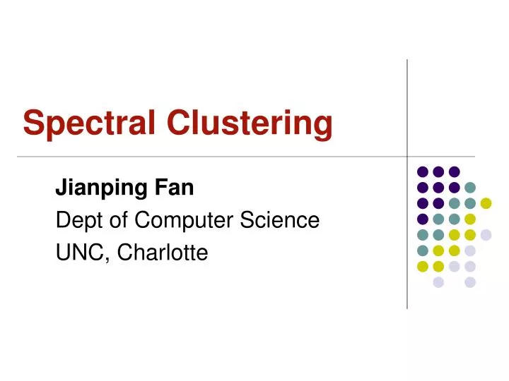 PPT - Spectral Clustering PowerPoint Presentation, free download - ID:4306678