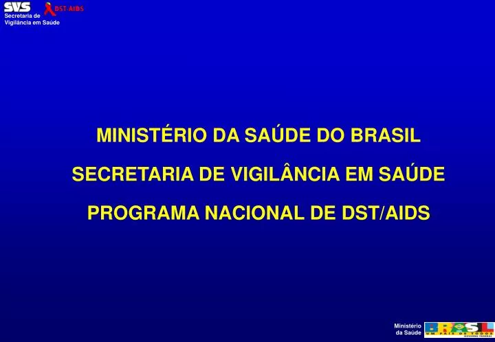 PPT - MINISTÉRIO DA SAÚDE DO BRASIL SECRETARIA DE VIGILÂNCIA EM SAÚDE ...