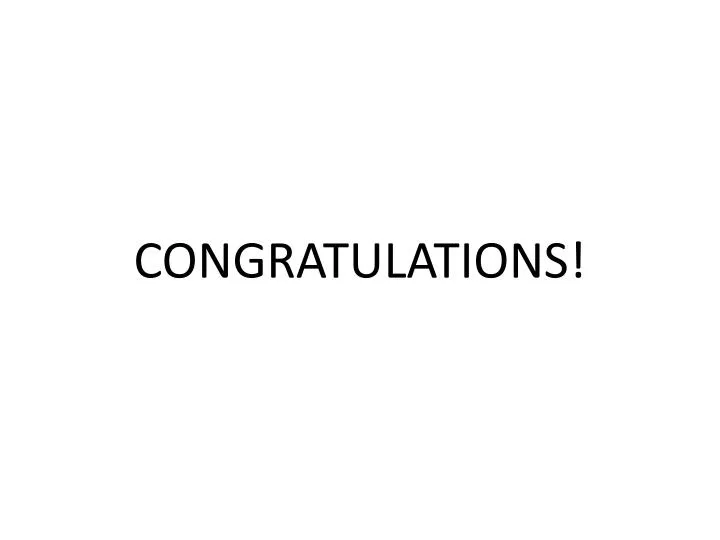 PPT - CONGRATULATIONS! PowerPoint Presentation, free download - ID:4310229