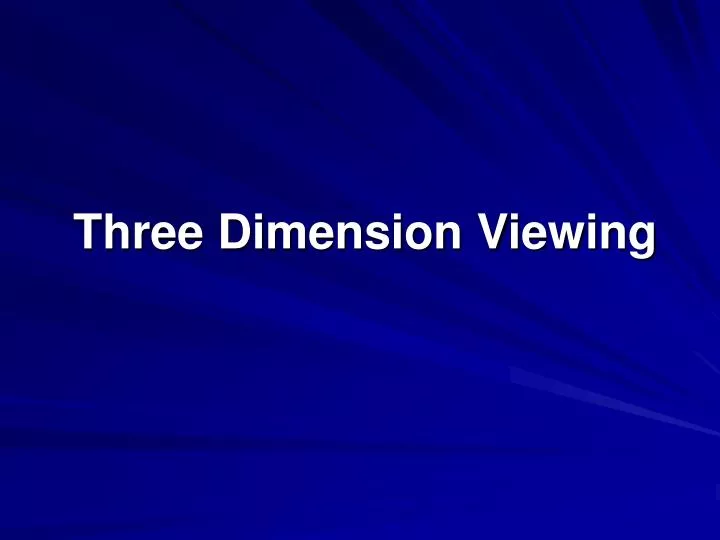 PPT - Three Dimension Viewing PowerPoint Presentation, free download ...