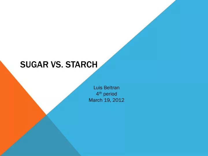 PPT - Sugar vs. Starch PowerPoint Presentation, free download - ID:4310871