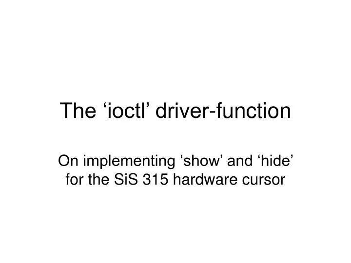 Ppt The ‘ioctl Driver Function Powerpoint Presentation Free Download Id 4311067