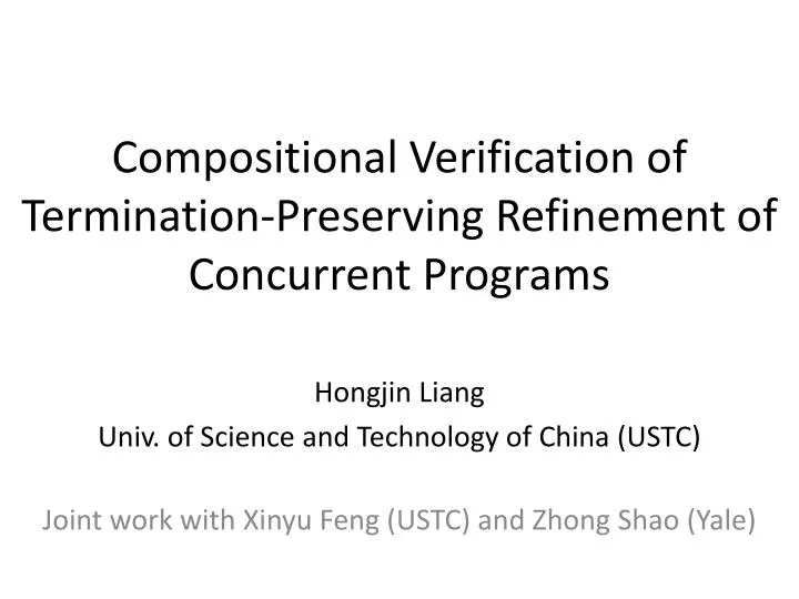 Ppt Compositional Verification Of Termination Preserving Refinement Of Concurrent Programs