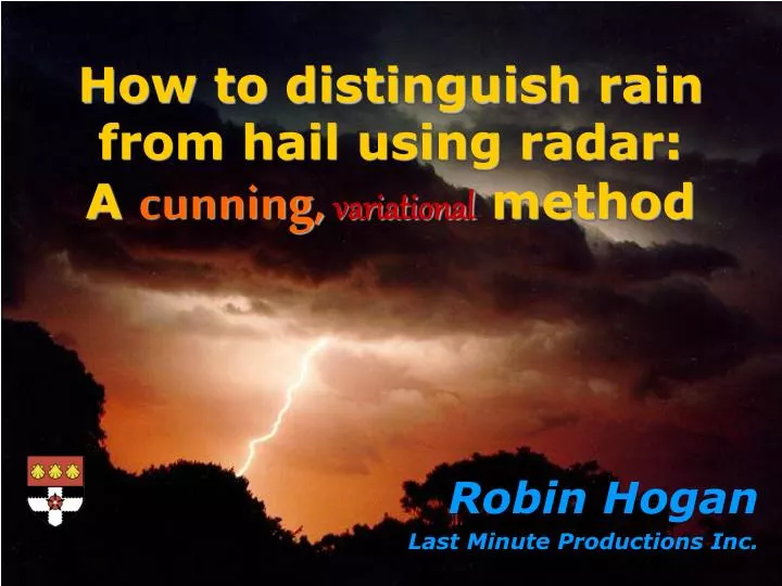 PPT - How to distinguish rain from hail using radar: A cunning ...