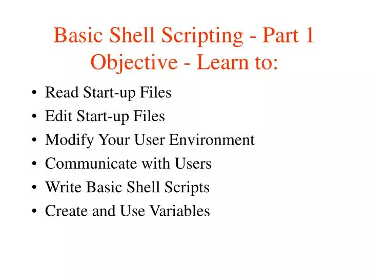 Ppt Basic Shell Scripting Part 1 Objective Learn To Powerpoint Presentation Id4313167