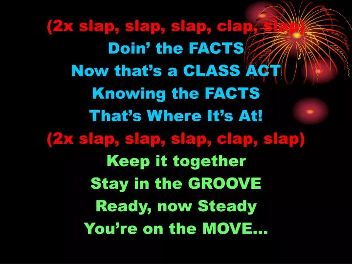 PPT - (2x slap, slap, slap, clap, slap) Doin’ the FACTS Now that’s a ...