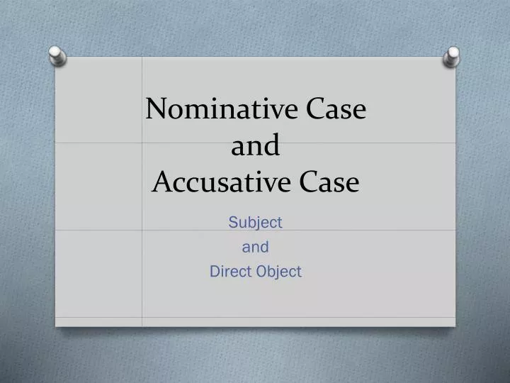 PPT - Nominative Case and Accusative Case PowerPoint Presentation, free ...