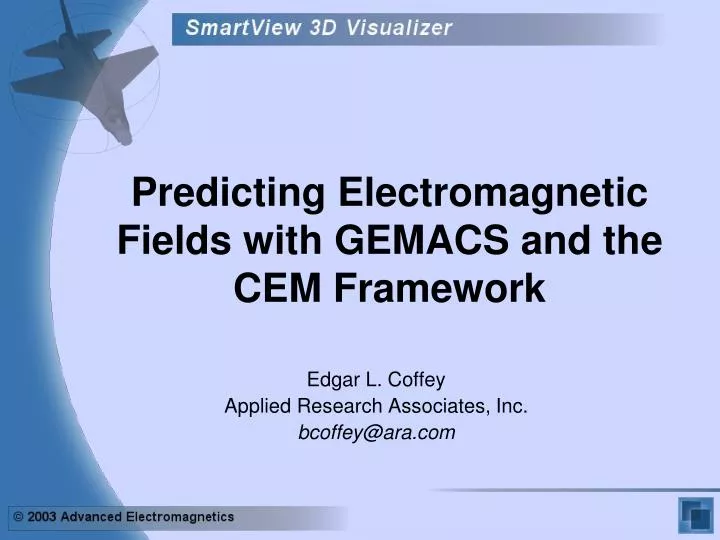 PPT - Predicting Electromagnetic Fields with GEMACS and the CEM ...