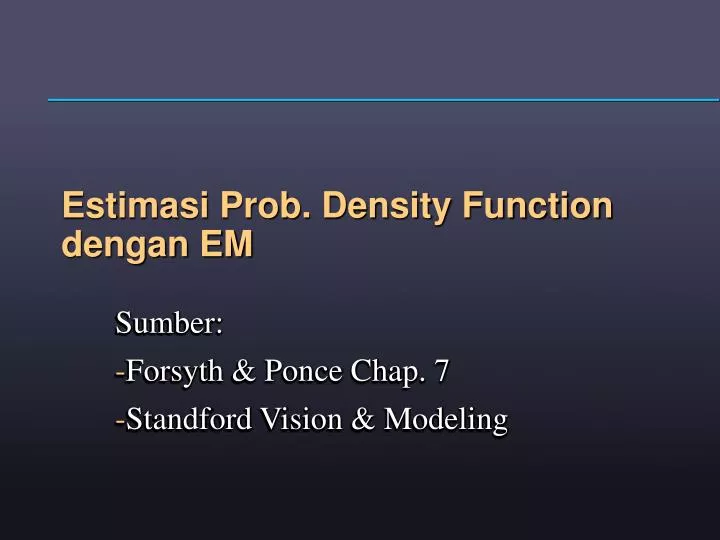PPT - Estimasi Prob. Density Function dengan EM PowerPoint Presentation ...