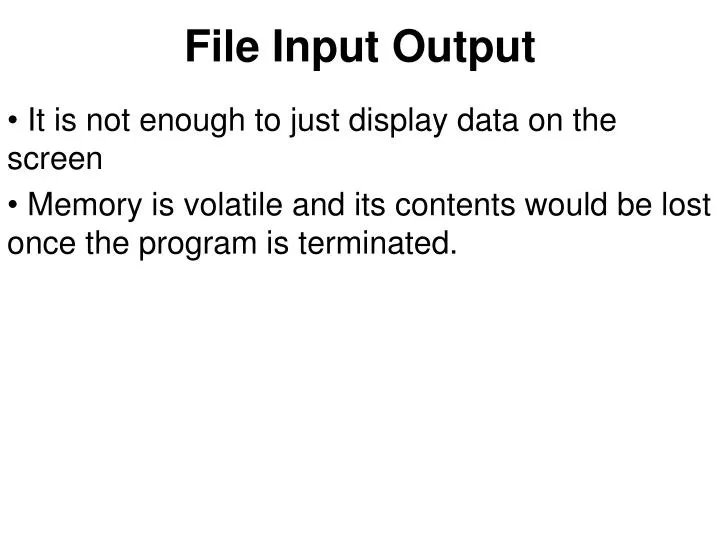 PPT - File Input Output PowerPoint Presentation, free download - ID:4320527