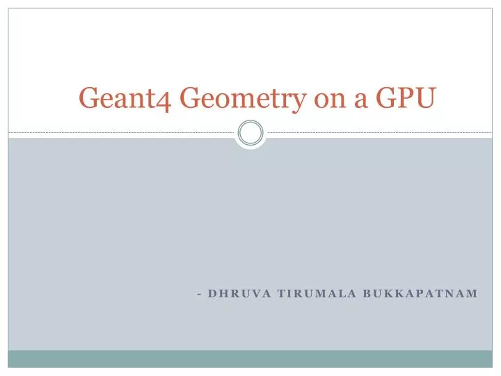 PPT - Geant4 Geometry on a GPU PowerPoint Presentation, free download ...