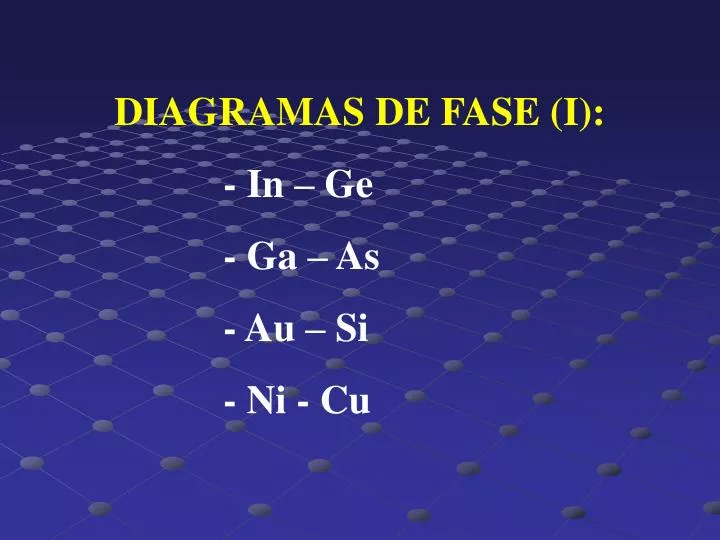 PPT - DIAGRAMAS DE FASE (I): - In – Ge - Ga – As - Au – Si - Ni - Cu ...