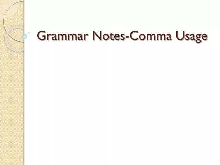 PPT - Grammar Notes-Comma Usage PowerPoint Presentation, free download ...