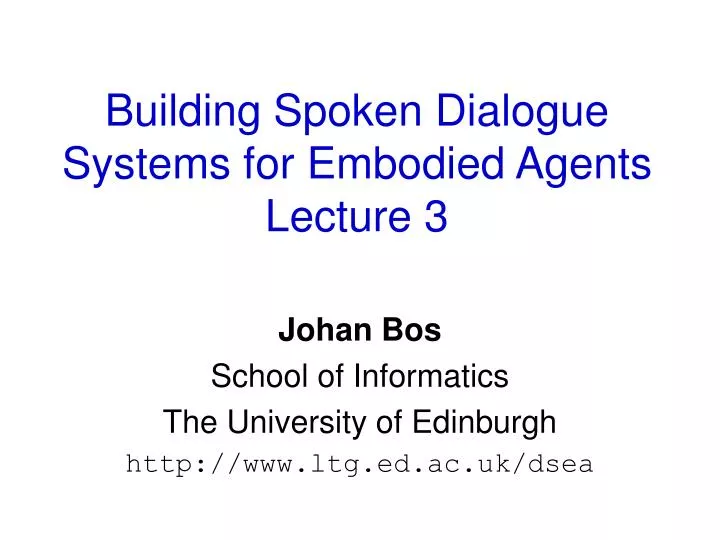 PPT - Building Spoken Dialogue Systems for Embodied Agents Lecture 3 ...