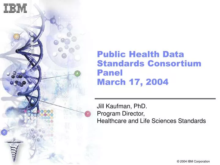 PPT - Public Health Data Standards Consortium Panel March 17, 2004 ...
