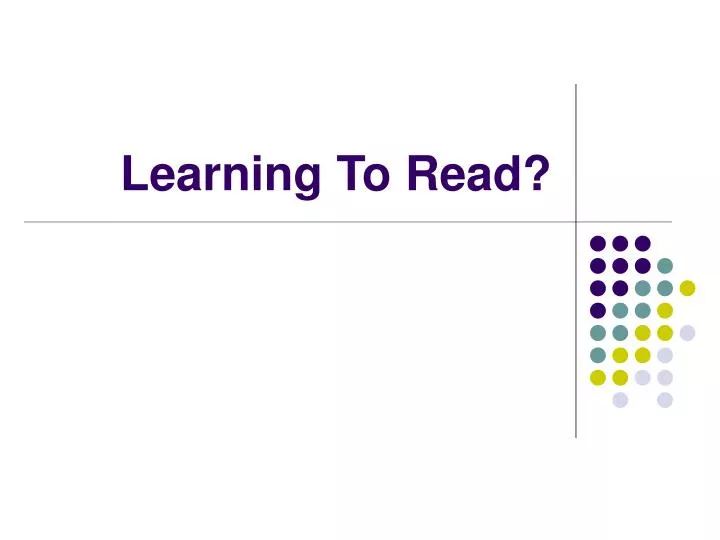 PPT - Learning To Read? PowerPoint Presentation, free download - ID:4324909