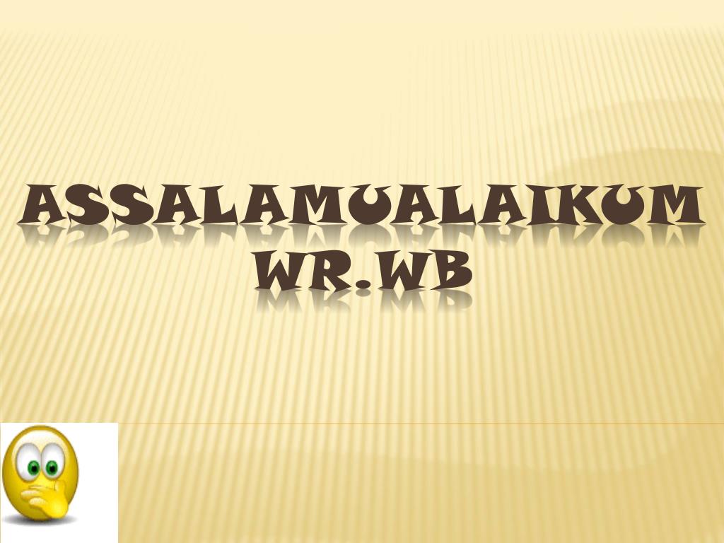 PPT - ASSALAMUALAIKUM WR.WB PowerPoint Presentation, free download - ID ... PPT - ASSALAMUALAIKUM WR.WB PowerPoint Presentation, free download - ID ...