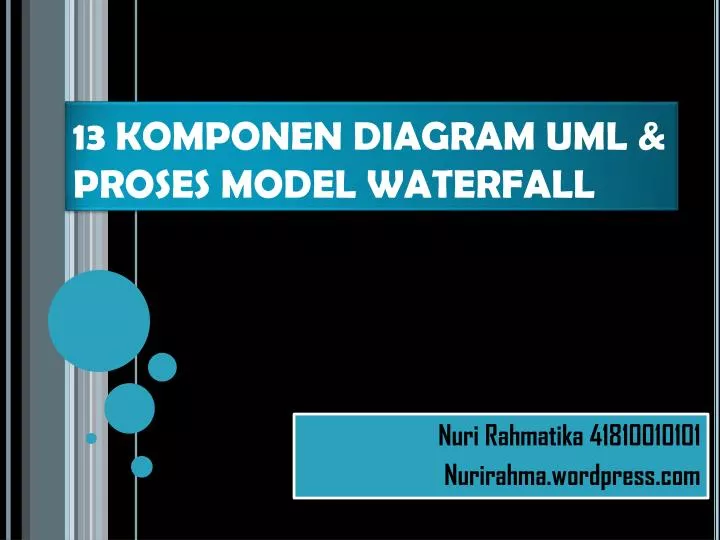 PPT - 13 KOMPONEN DIAGRAM UML & PROSES MODEL WATERFALL PowerPoint ...