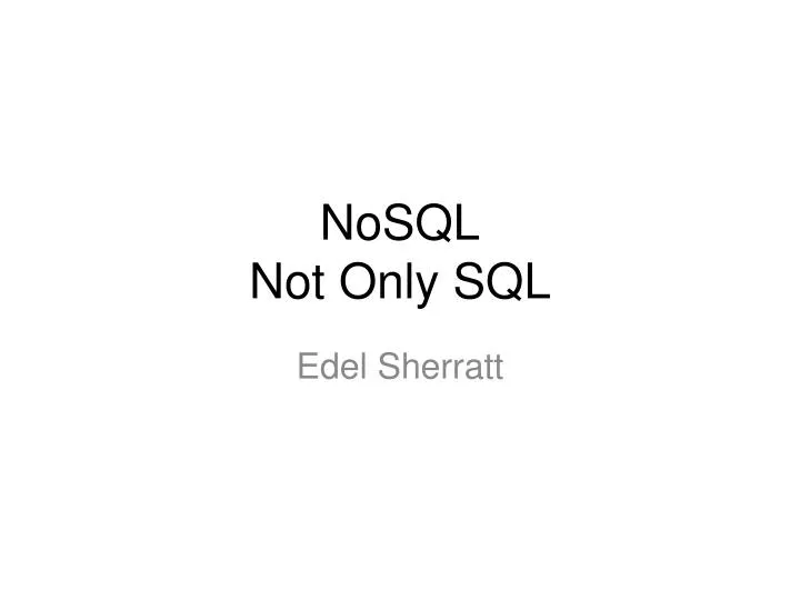 PPT - NoSQL Not Only SQL PowerPoint Presentation, free download - ID ... PPT - NoSQL Not Only SQL PowerPoint Presentation, free download - ID ...