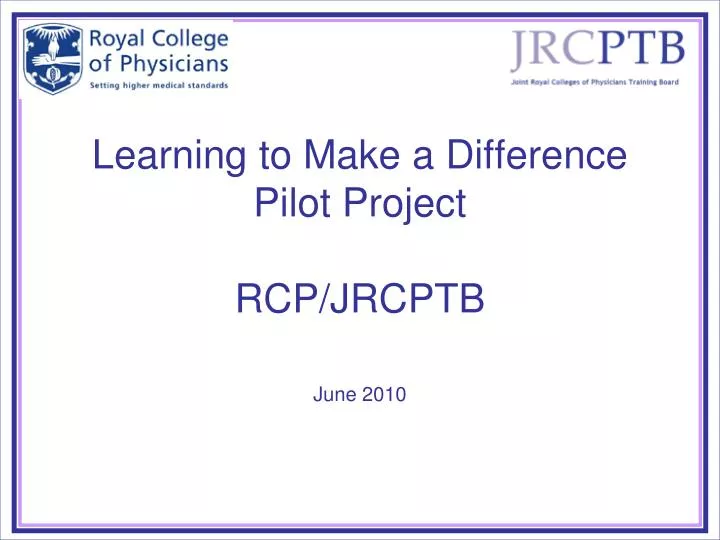 PPT - Learning to Make a Difference Pilot Project RCP/JRCPTB PowerPoint ...