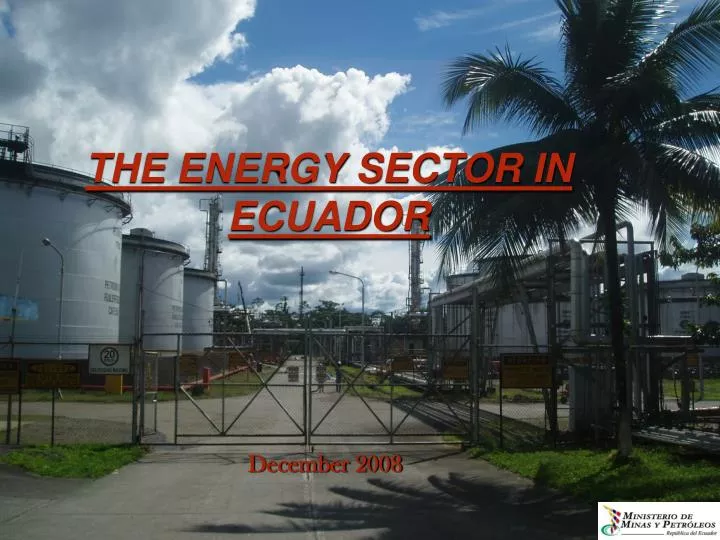 PPT - THE ENERGY SECTOR IN ECUADOR PowerPoint Presentation, free ...