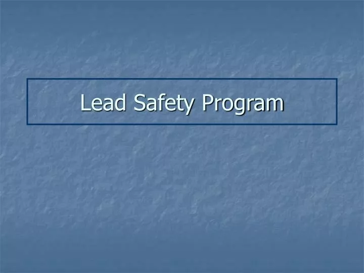 PPT - Lead Safety Program PowerPoint Presentation, free download - ID ...