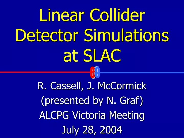 PPT - Linear Collider Detector Simulations at SLAC PowerPoint ...