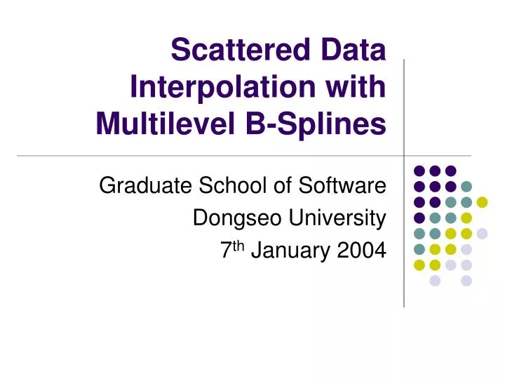 PPT - Scattered Data Interpolation with Multilevel B-Splines PowerPoint Presentation - ID:4333201