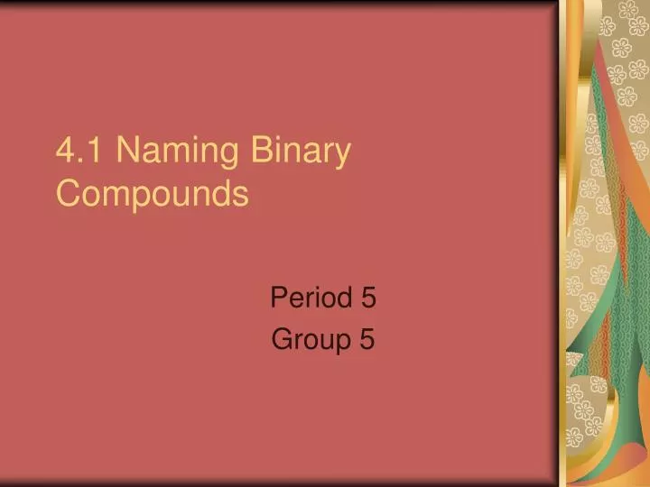 PPT - 4.1 Naming Binary Compounds PowerPoint Presentation, free ...