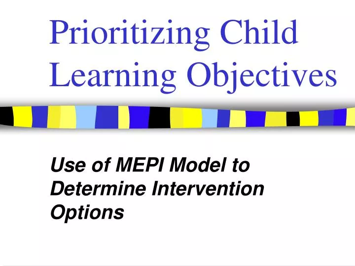 PPT - Prioritizing Child Learning Objectives PowerPoint Presentation ...