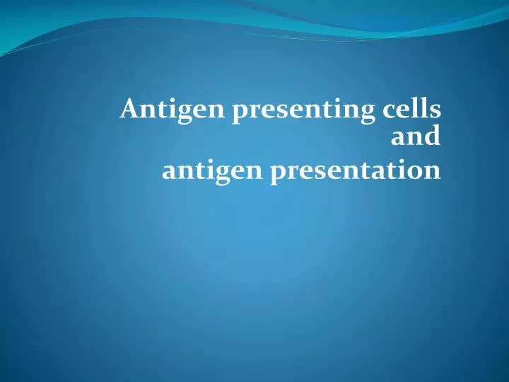 PPT - Antigen presenting cells and antigen presentation PowerPoint Presentation - ID:4333770