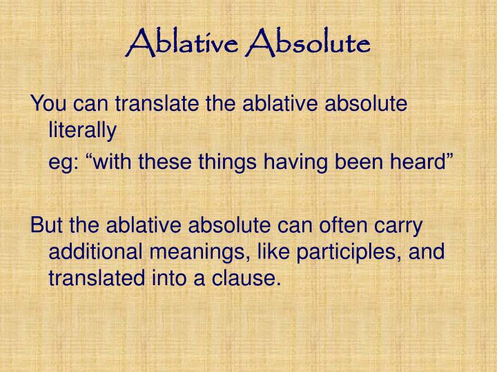 PPT - Chapter 24: Ablative Absolute Passive Periphrastic Dative of ...