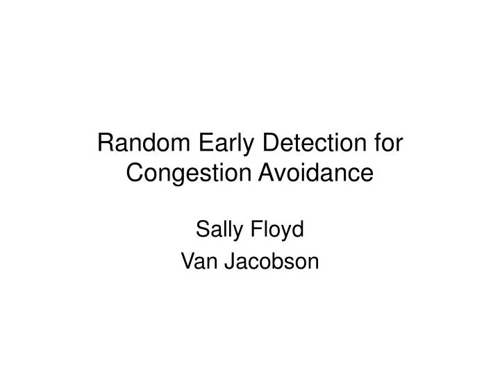 PPT - Random Early Detection for Congestion Avoidance PowerPoint ...