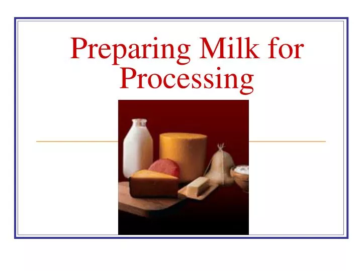 PPT - Preparing Milk for Processing PowerPoint Presentation, free ...