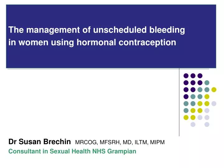 PPT - The management of unscheduled bleeding in women using hormonal ...