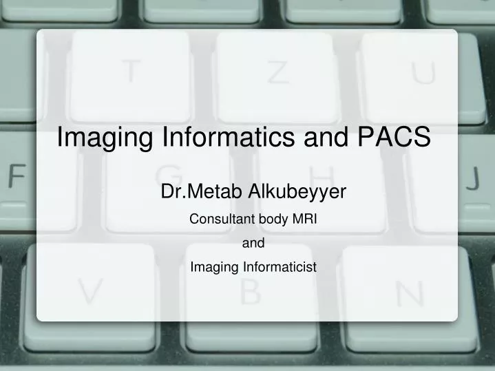 PPT - Imaging Informatics and PACS PowerPoint Presentation, free ...