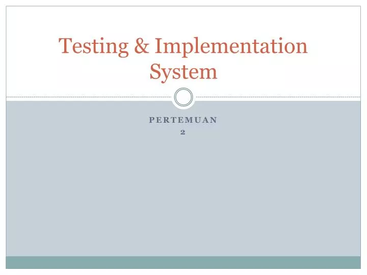 PPT - Testing & Implementation System PowerPoint Presentation, free ...