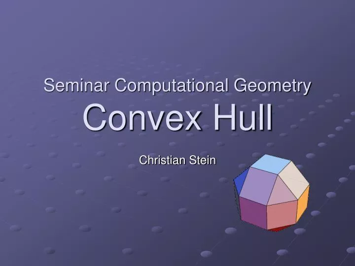 Ppt Seminar Computational Geometry Convex Hull Powerpoint Presentation Id4336736