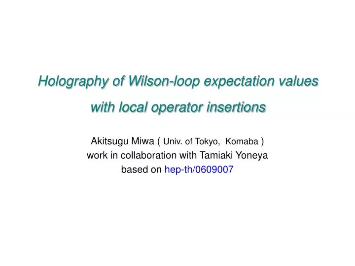 Ppt Holography Of Wilson Loop Expectation Values With Local Operator Insertions Powerpoint