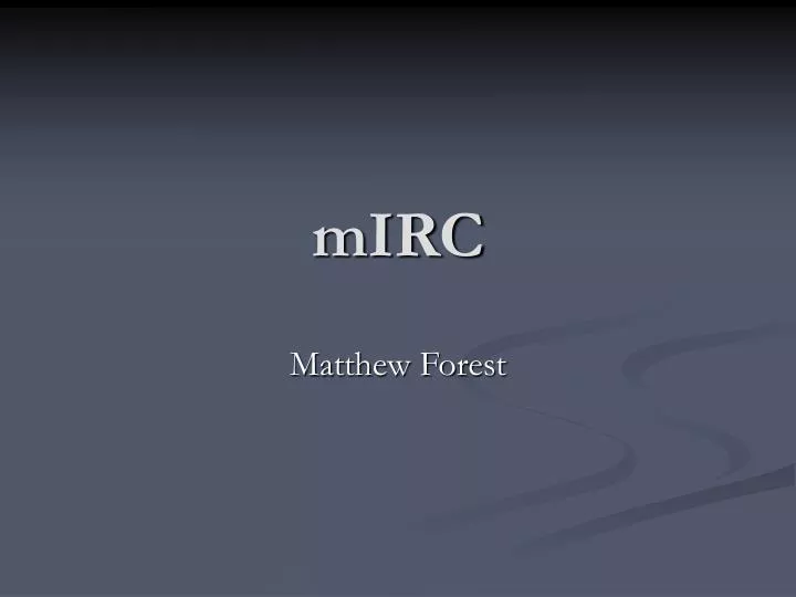 PPT - mIRC PowerPoint Presentation, free download - ID:4337407