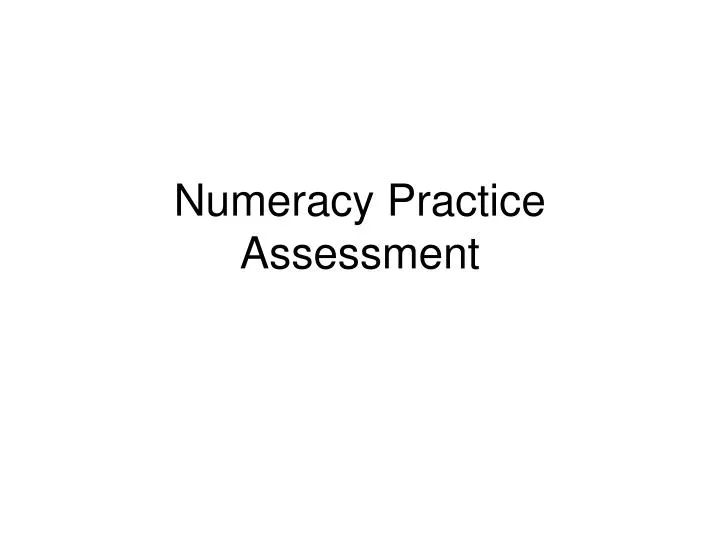 PPT - Numeracy Practice Assessment PowerPoint Presentation, free ...