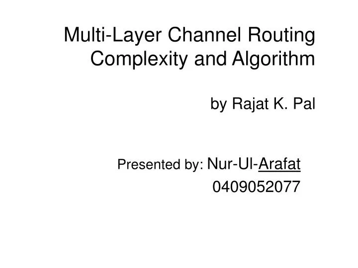 PPT - Multi-Layer Channel Routing Complexity and Algorithm by Rajat K. Pal PowerPoint ...