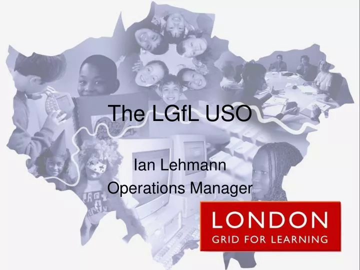 PPT - The LGfL USO PowerPoint Presentation, free download - ID:4341250