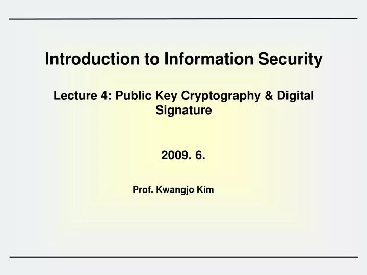 PPT - Introduction to Information Security Lecture 4: Public Key ...