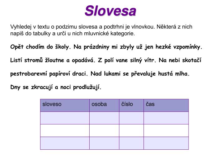 PPT - Předmět: Český jazyk Ročník: 5. Téma: Slovesa Autor: Jana Kamená ...