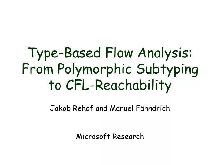 PPT - Type-Based Flow Analysis: From Polymorphic Subtyping to CFL-Reachability PowerPoint ...