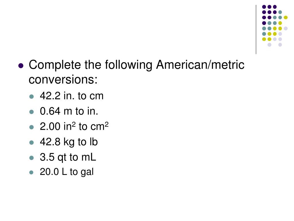 PPT - Complete the following metric conversions: 28.0 cm to mm 1000. m ...