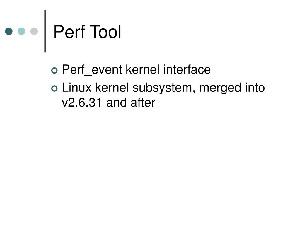 PPT - Introduction to Open Source Performance Tool --Linux Tool Perf ... PPT - Introduction to Open Source Performance Tool --Linux Tool Perf ...
