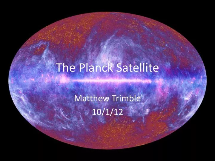 PPT - The Planck Satellite PowerPoint Presentation, free download - ID ...